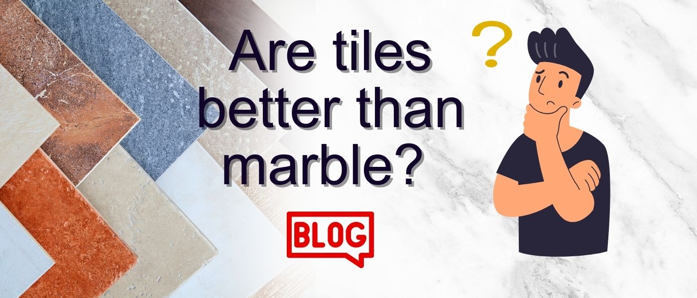 Are tiles better than marble? Elevate Your Space!